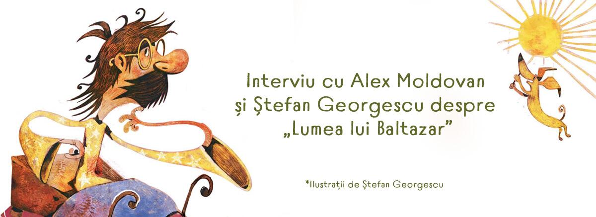 Interviu cu Alex Moldovan și Ștefan Georgescu despre „Lumea lui ...